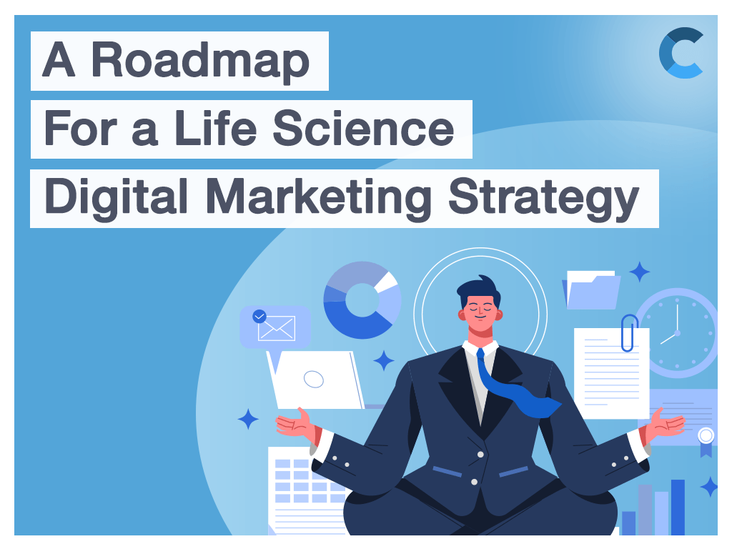 A Roadmap for a Life Science Digital Marketing Strategy